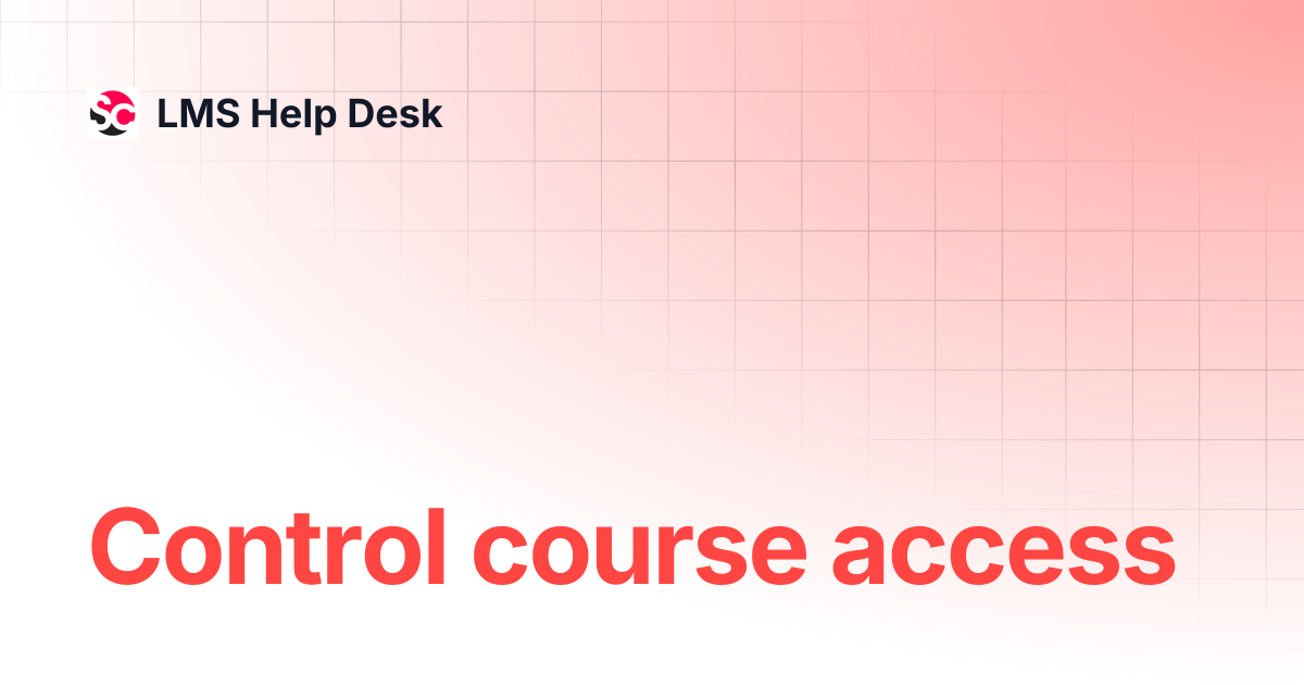 Control course access | LMS Help Desk