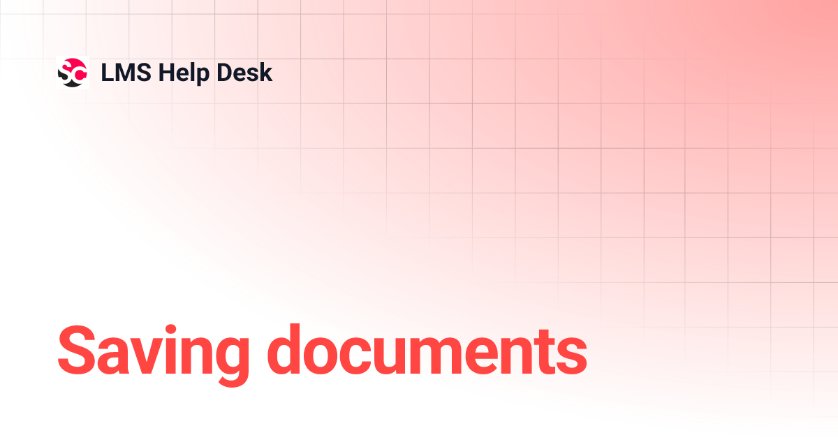 Saving documents | LMS Help Desk