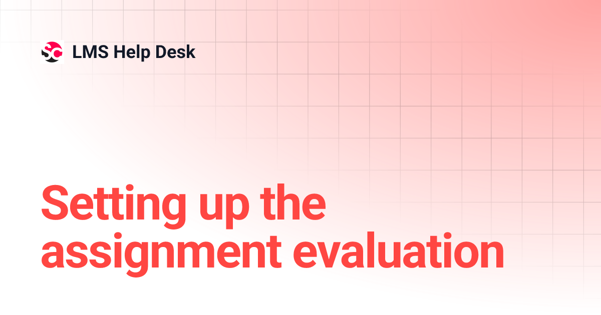 Setting up the assignment evaluation | LMS Help Desk