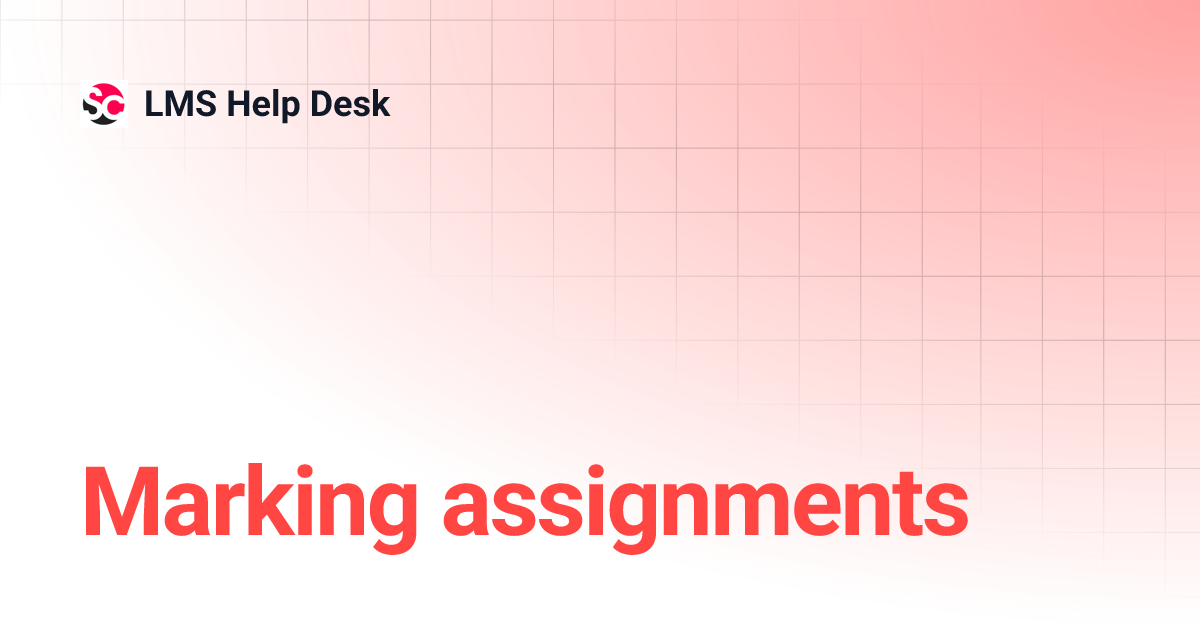Marking assignments | LMS Help Desk