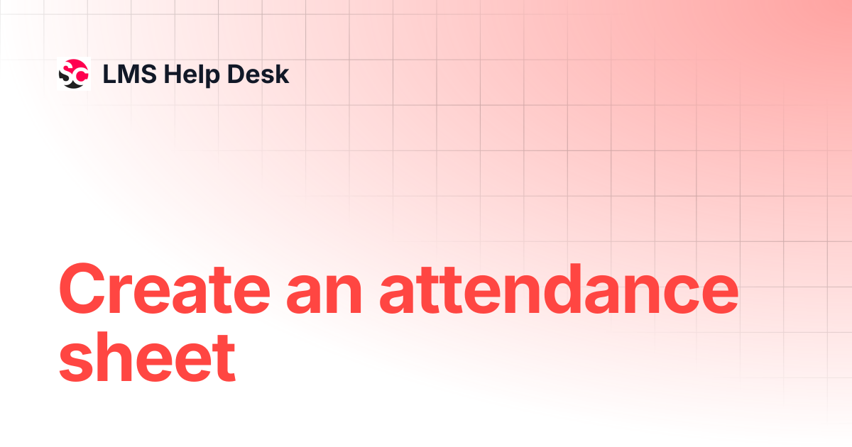 Create an attendance sheet | LMS Help Desk